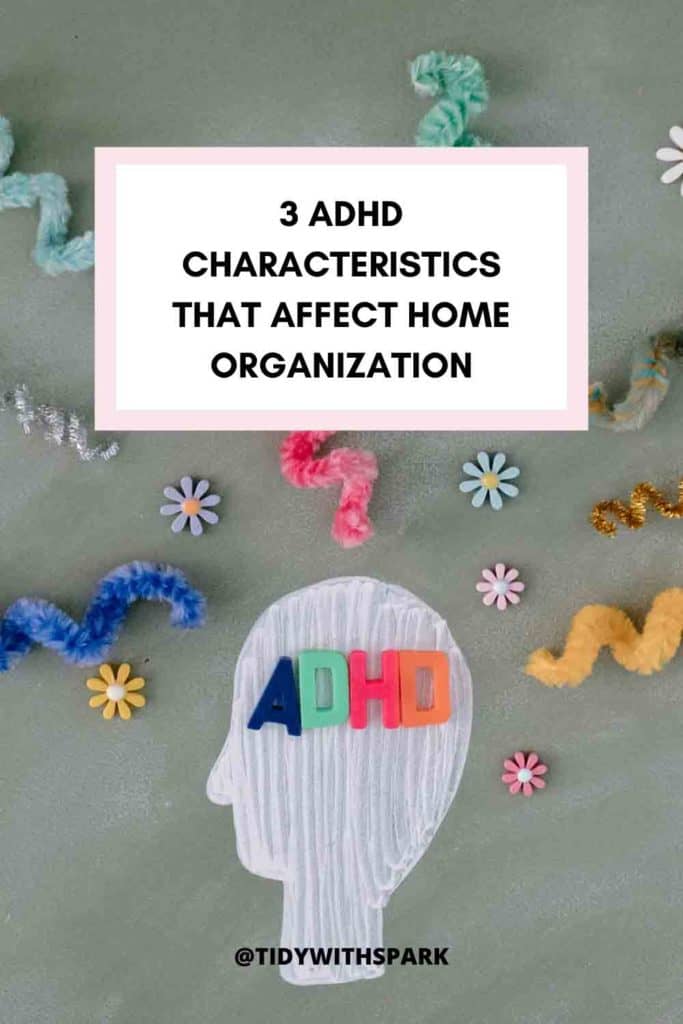 3 ADHD Characteristics that affect home organization