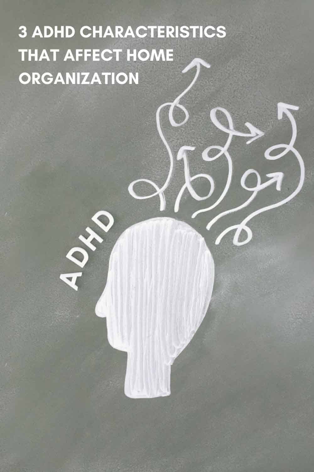 3 ADHD Characteristics that affect home organization