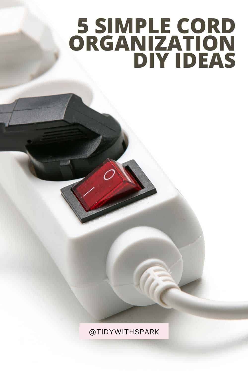 5 Simple Cord Organization DIY Ideas Tidy with SPARK